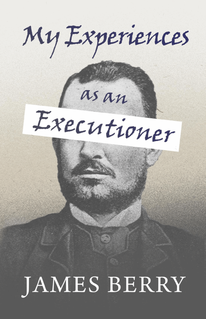 James Berry: My Experiences as an Executioner - Motley Science